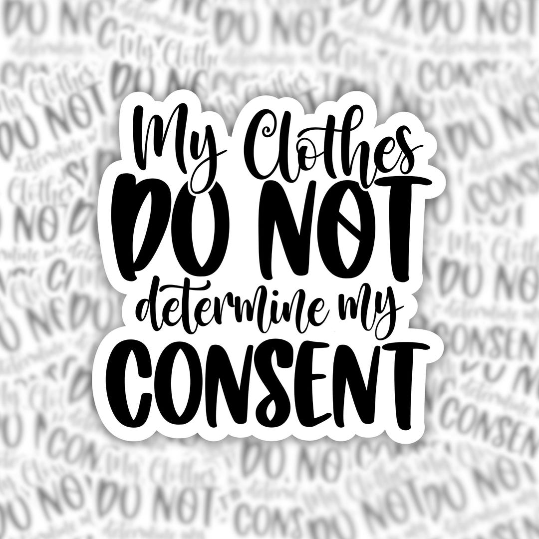 My Clothes Do Not Determine My Consent Sticker | Vinyl Sticker ...