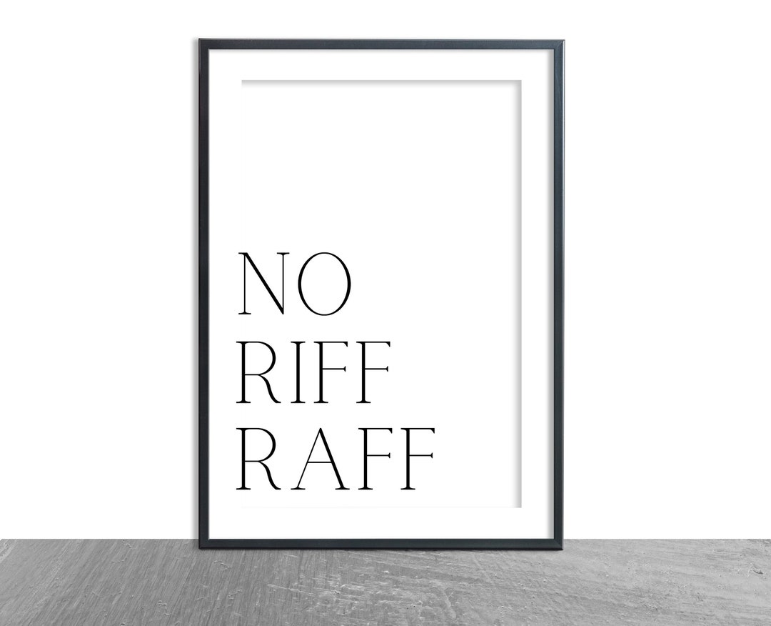No Riff Raff Print Home Humour Print Hallway Entry Way Kitchen Bedroom ...