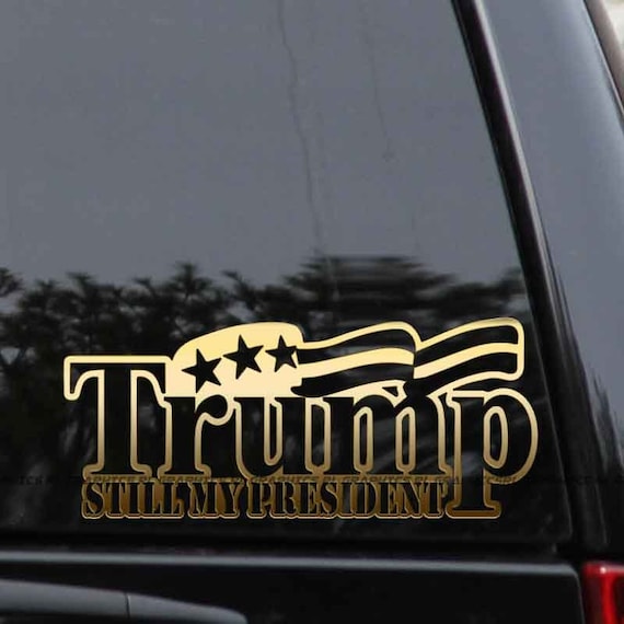 Trump Still My President Decal Sticker Car Window Bumper | Etsy