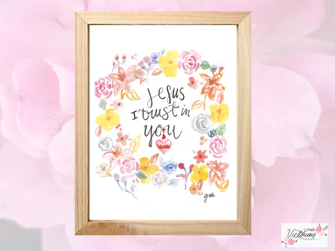 Jesus I Trust in You Print, Watercolor Floral Christian Art - Etsy