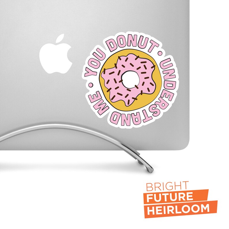 You Donut Understand Me High-quality Printed Vinyl Decal - Etsy
