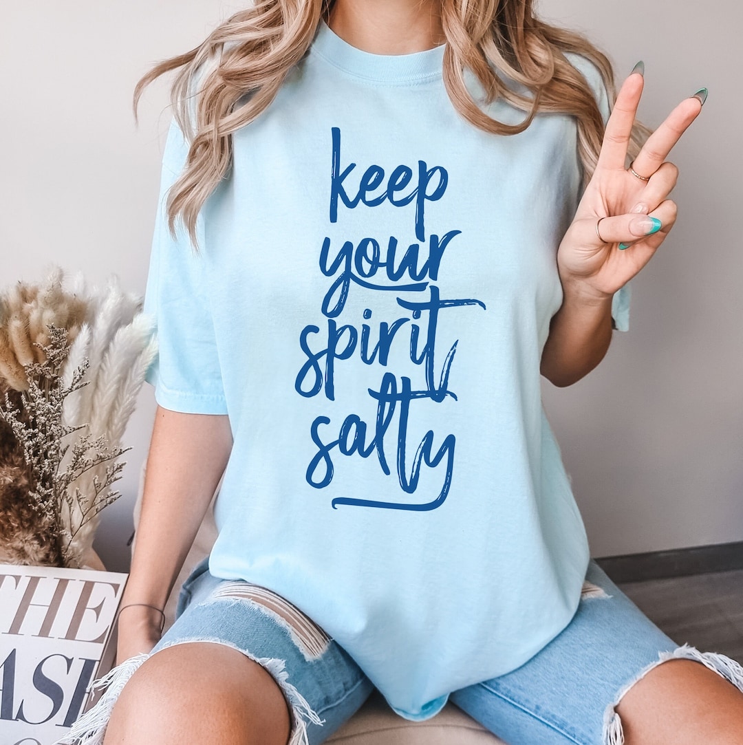 Keep Your Spirit Salty Shirt Stay Salty Shirt Beach Shirt Salt of the ...