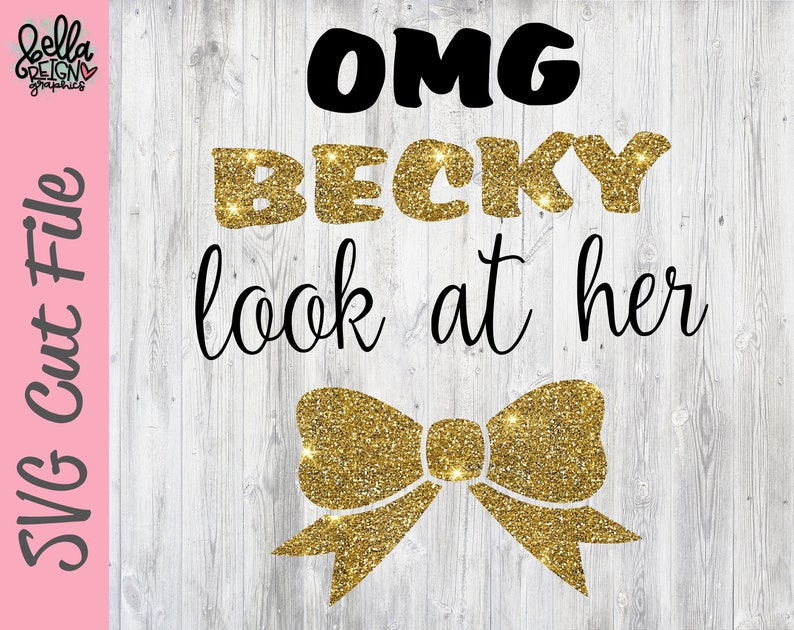 OMG Becky Look at Her Bow SVG File - Little Girl Cut File - Silhouette ...