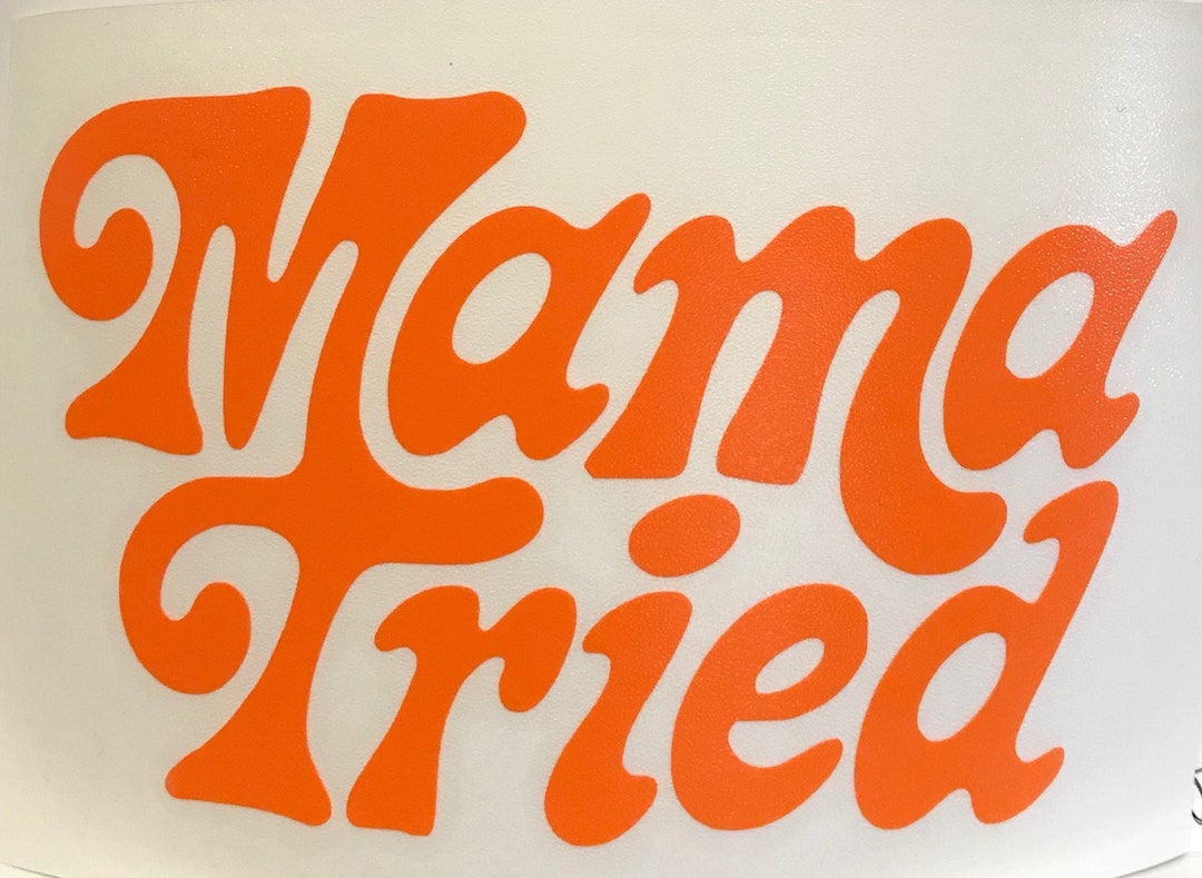 Mama Tried Vinyl Decal Sticker/mama/vinyl/decal/sticker/yeti Decal/yeti ...