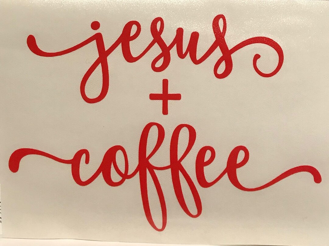Jesus + Coffee Vinyl Decal Sticker/jesus/coffee/religious Decal/vinyl ...