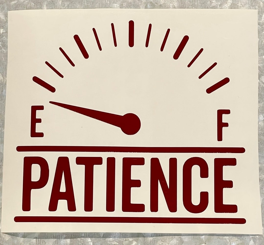 Patience on Empty/no Patience Vinyl Decal Sticker/vinyl/decal/yeti ...