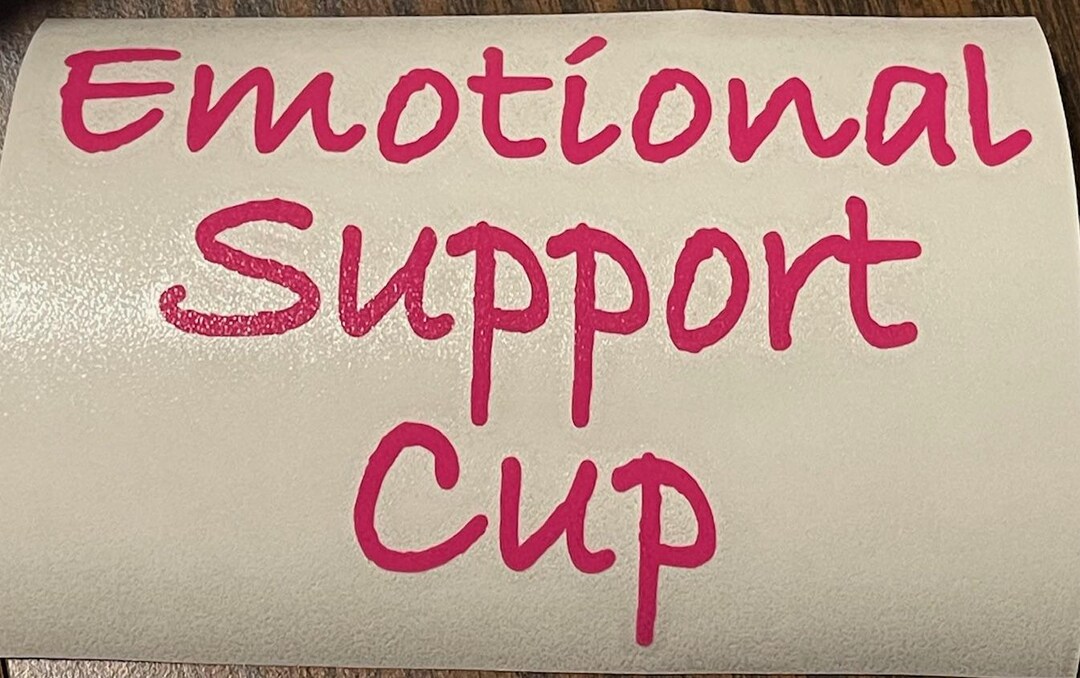 Emotional Support Cup Vinyl Decal Sticker/vinyl/decal/yeti Decal/car ...