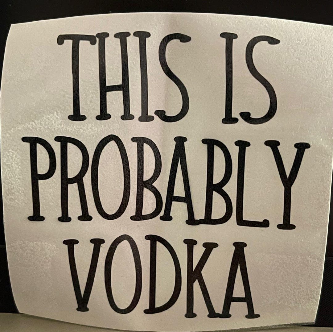 This is Probably Vodka Vinyl Decal Sticker/vodka/drink/alcohol/party ...