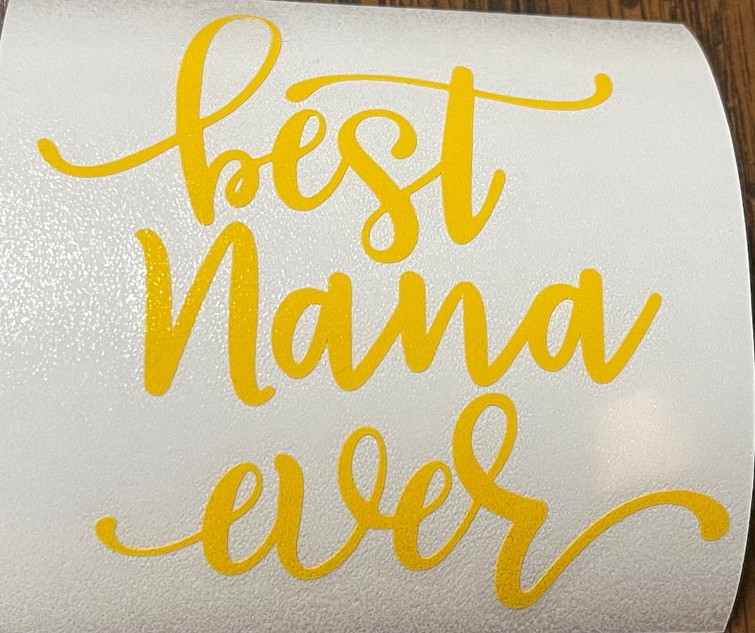 Best Nana Ever Vinyl Decal Sticker/nana/best Nana/nana Decal Sticker ...