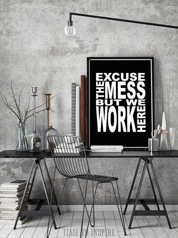 Excuse the Mess but We Work Here, Office Poster, Workplace Wall Art ...