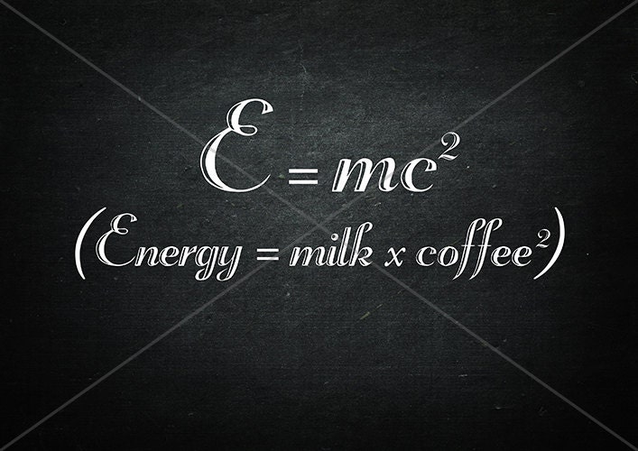 Energy Milk X Coffee2, Emc2, Einstein's Equation, Einstein Quote ...
