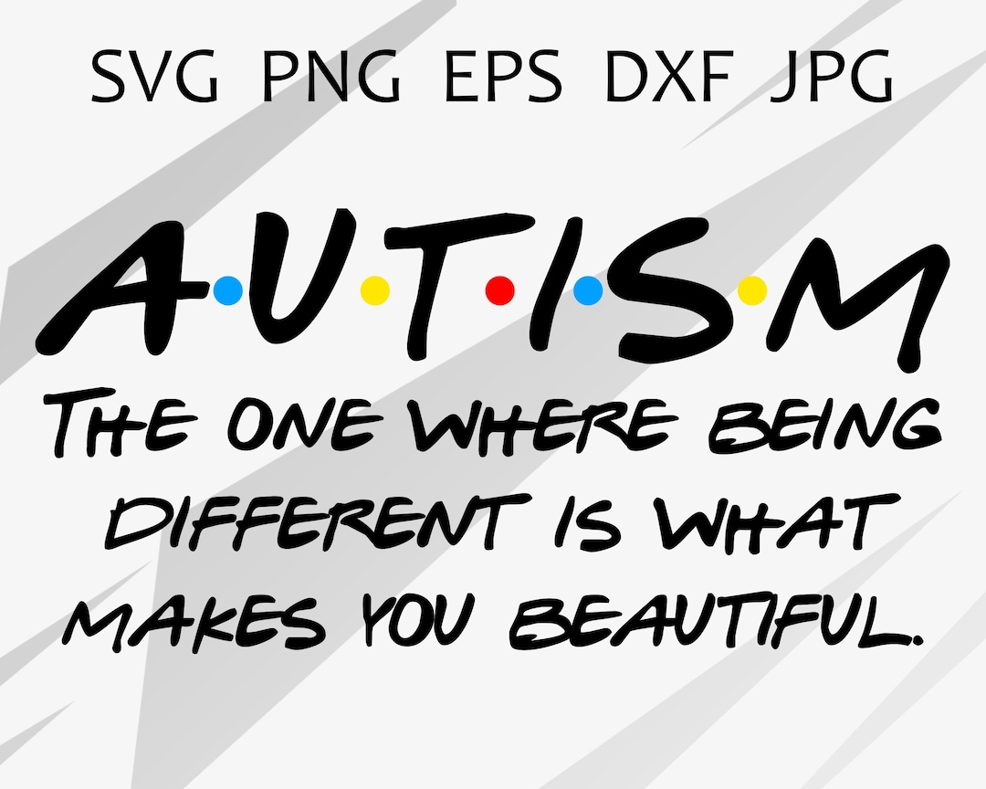 Autism Friend TV Show Style the One Where It's Okay to Be Different Svg ...