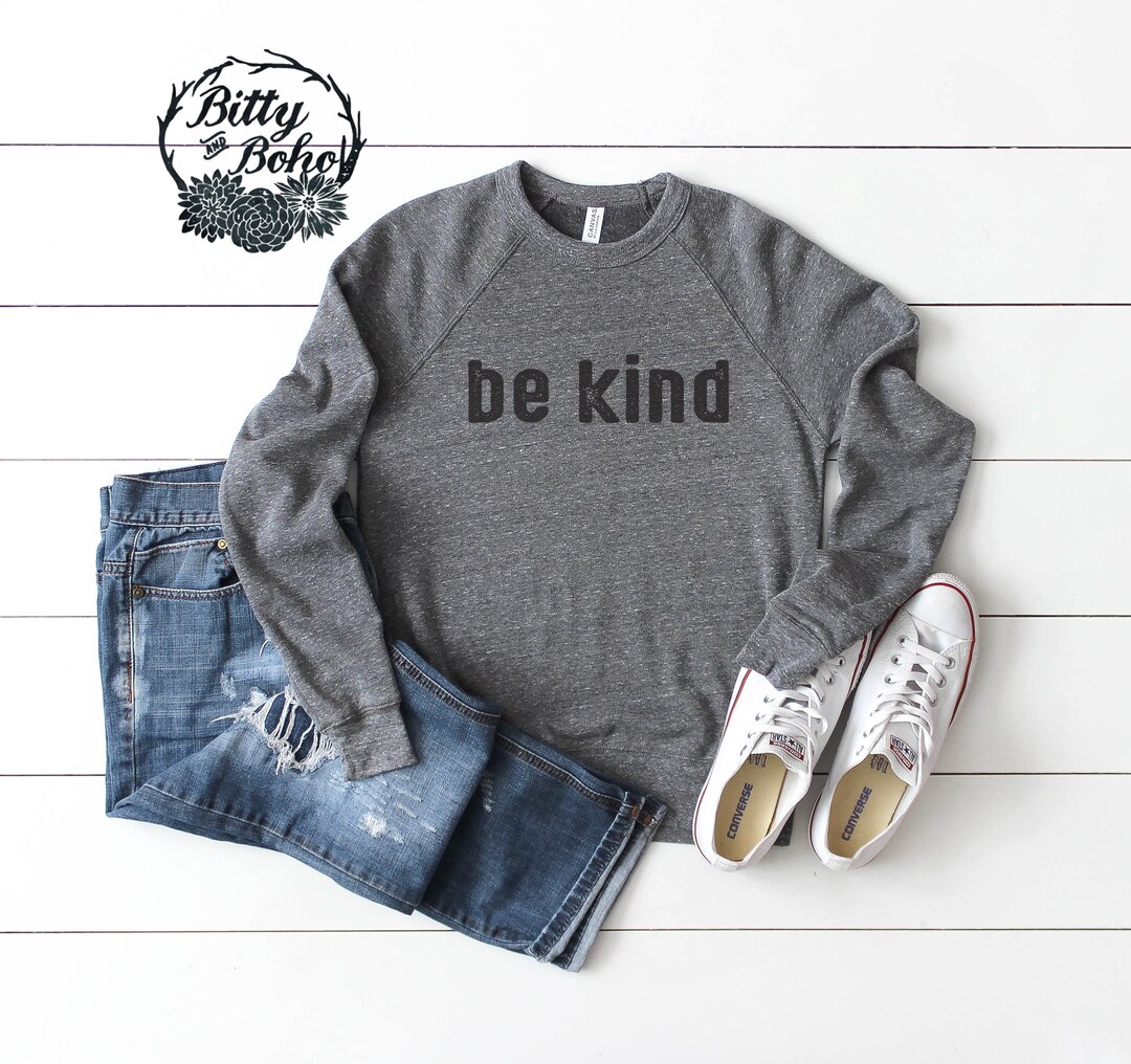 Be Kind Sweatshirt, Be Kind Shirt, Kindness Matters Shirt, Graphic ...