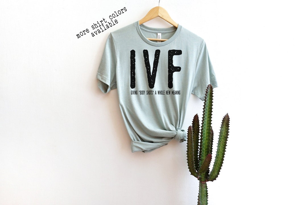 Funny IVF Shirt , IVF Giving Body Shots a Whole New Meaning Shirt, IVF ...