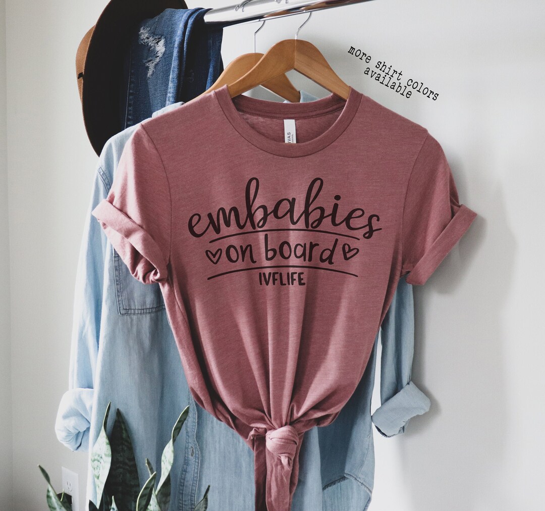 Embabies on Board Shirt, IVF Shirt, Retrieve Believe Conceive Shirt ...