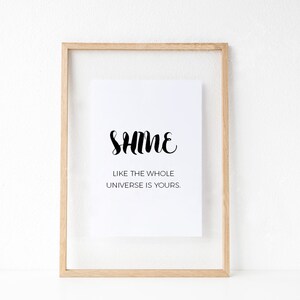 Wall Art Print . Motivational Print . SHINE Like the Whole Universe is ...