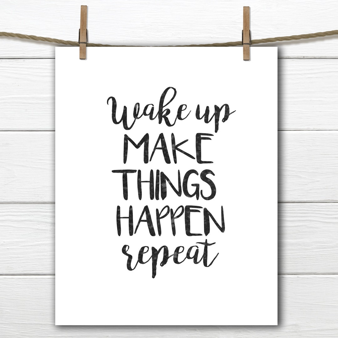 Wake up Make Things Happen Repeat // Southern Home Quote Print ...