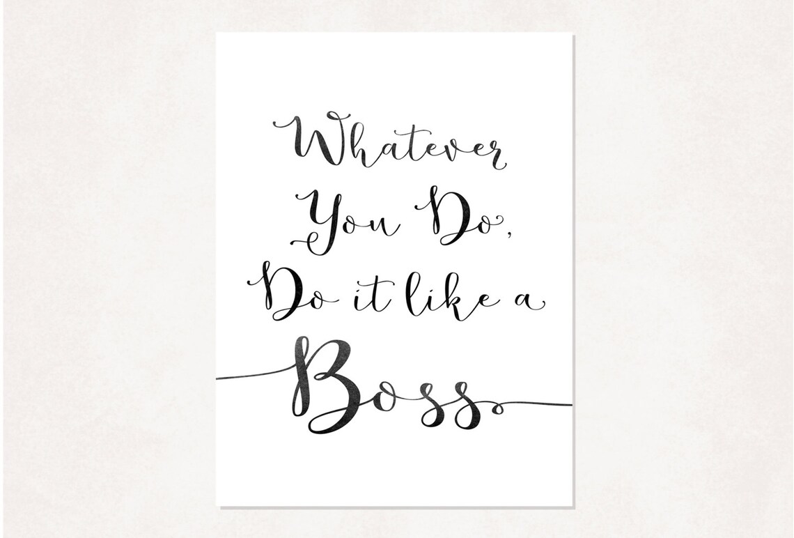Whatever You Do, Do It Like a Boss- Black // Office Quote Print ...
