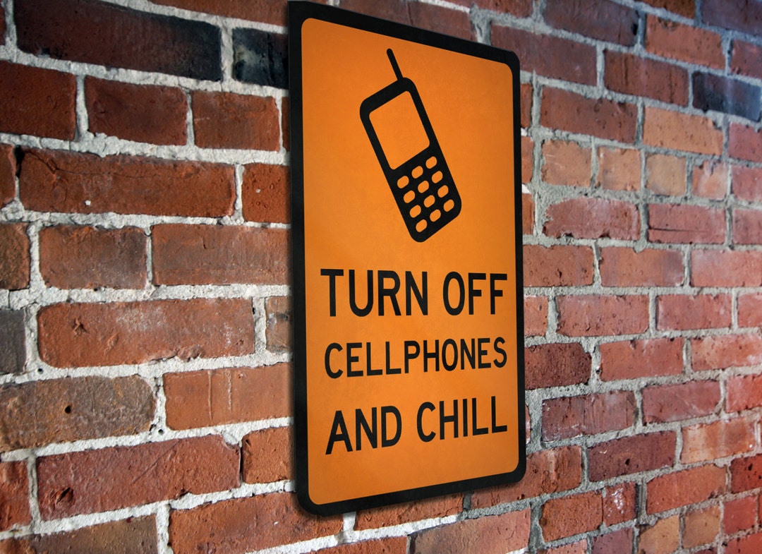 Turn off Cellphones and Chill 12x18 Aluminum Sign - Custom 12x18 Street ...