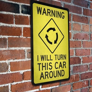 Warning I Will Turn This Car Around 12x18 Aluminum Sign - Custom 12x18 ...