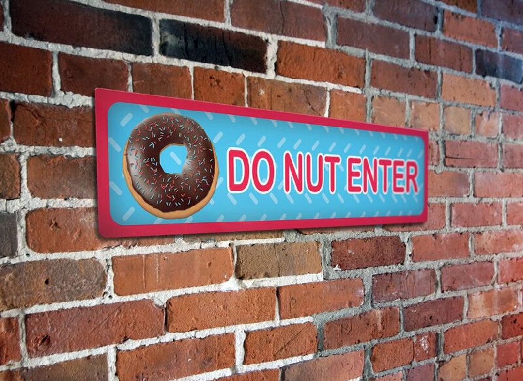 Do Nut Enter Street Sign - Do Nut Enter Aluminum Street Sign - Custom ...