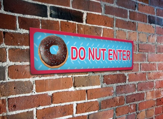 Do Nut Enter Street Sign Do Nut Enter Aluminum Street Sign - Etsy