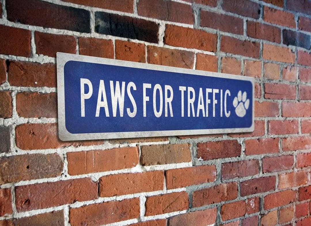 Paws for Traffic Street Sign - Paws for Traffic Aluminum Street Sign ...