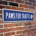 Paws for Traffic Street Sign - Paws for Traffic Aluminum Street Sign ...