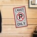 Ladies Only 12x18 Aluminum Sign Custom 12x18 Street Sign - Etsy