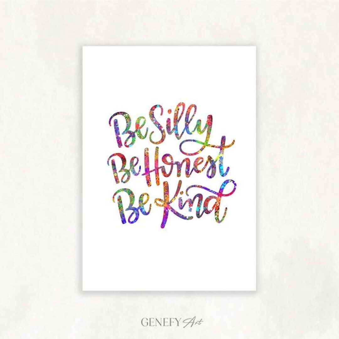 Be Silly Be Honest Be Kind Quote Watercolour Print Inspirational Quote ...