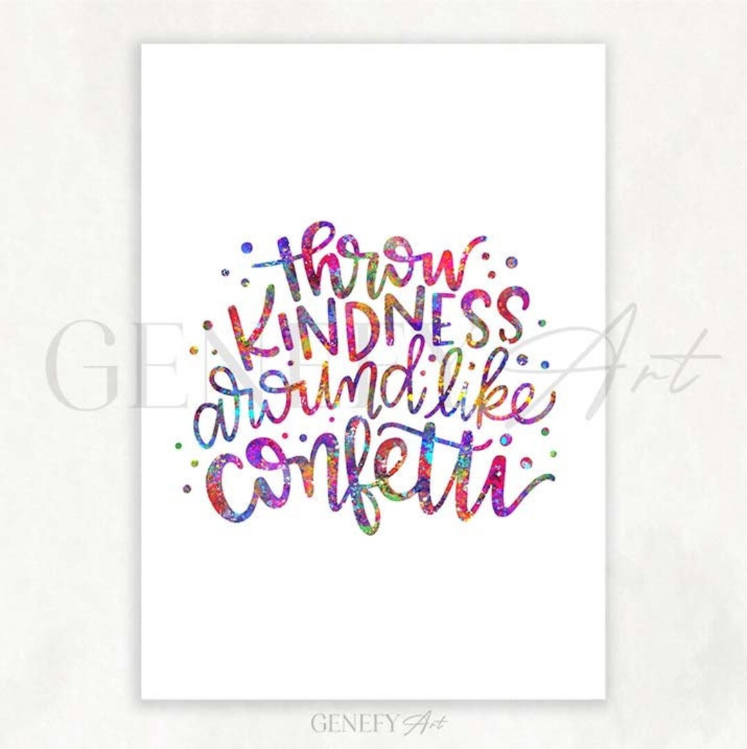 Throw Kindness Around Like Confetti Quote Watercolour Print ...