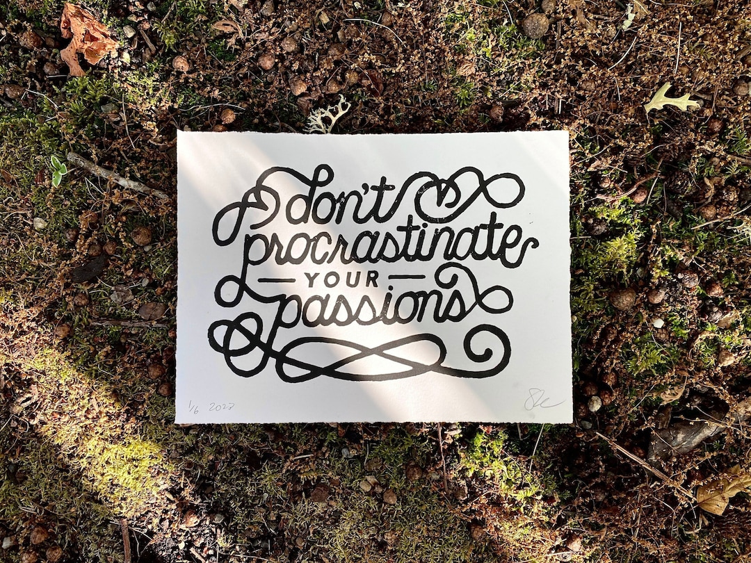 Don't Procrastinate Your Passions | Original Handmade Linocut Art Print ...