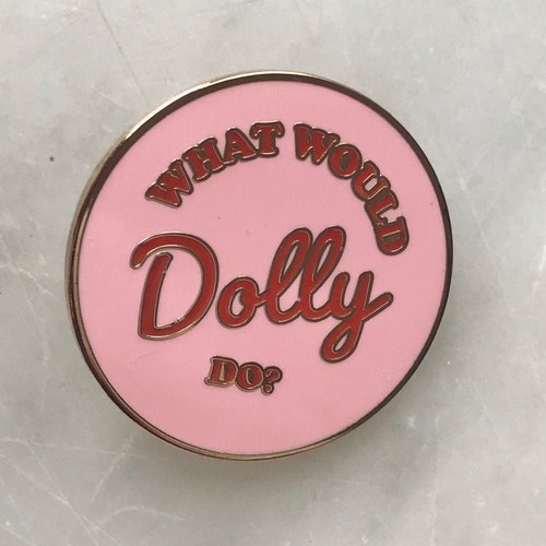 What Would Dolly Do Enamel Pin - Etsy