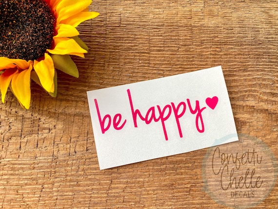 Be Happy Decal Be Happy Cup Decal Be Happy Car Decal Be | Etsy