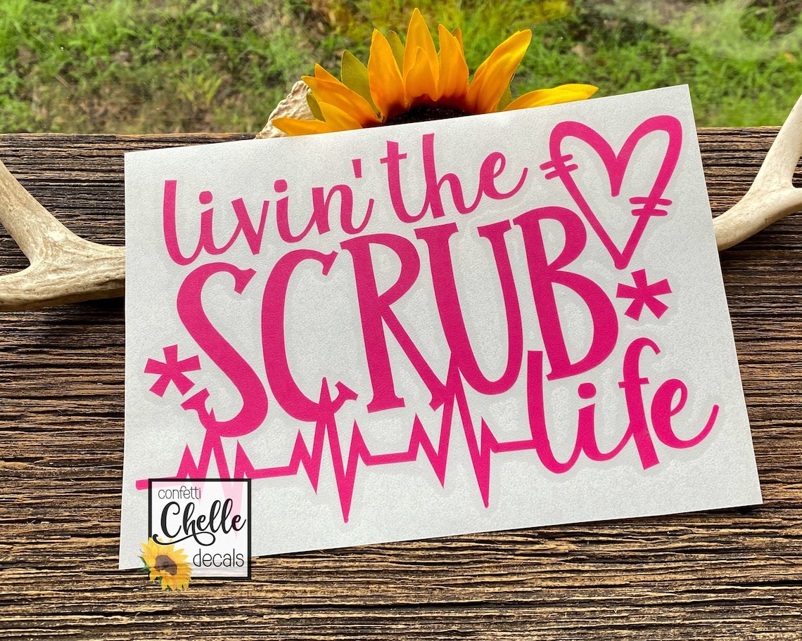 Livin the Scrub Life Decal Livin the Scrub Life Sticker - Etsy