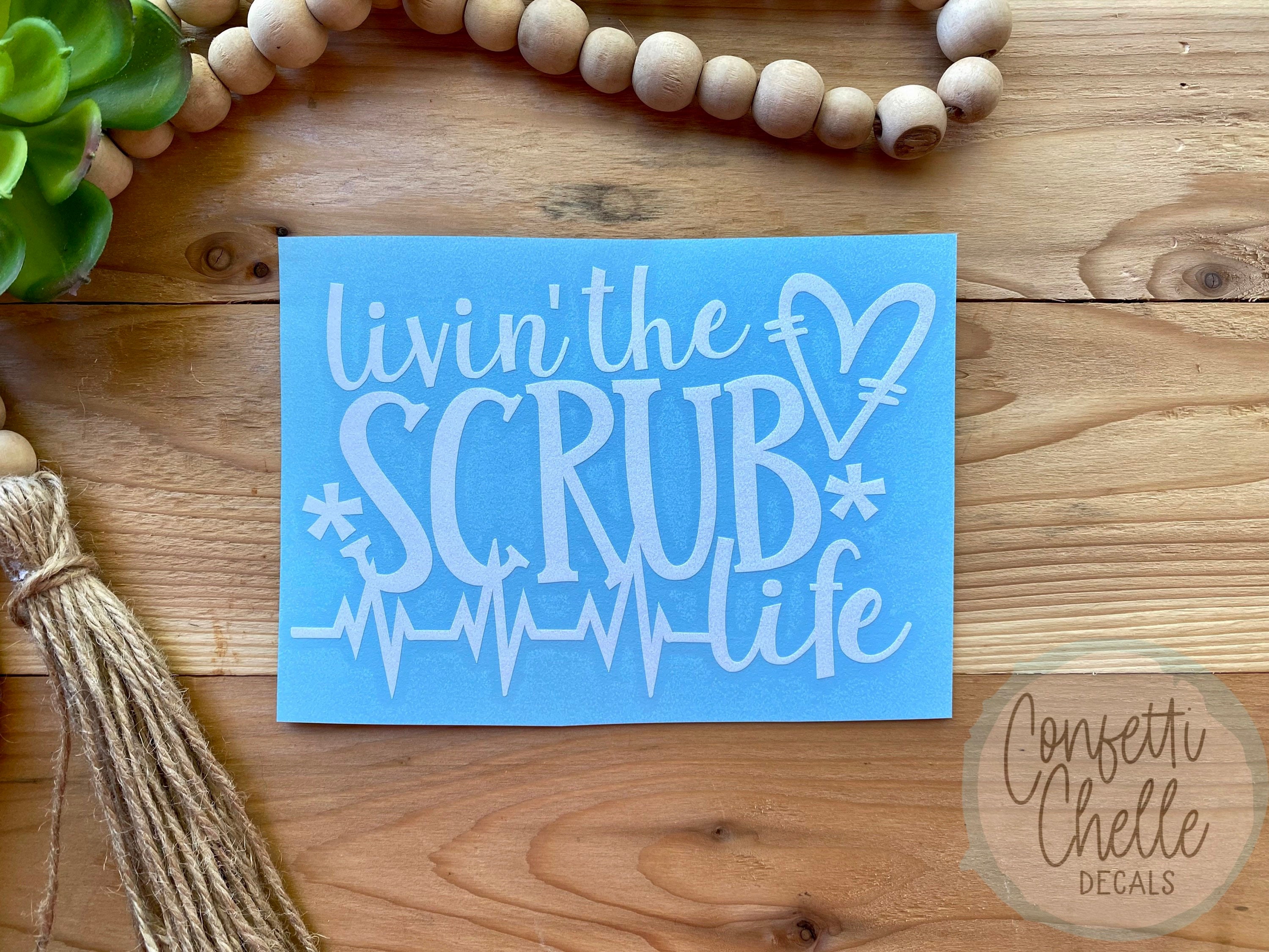 Livin the Scrub Life Decal Livin the Scrub Life Sticker - Etsy