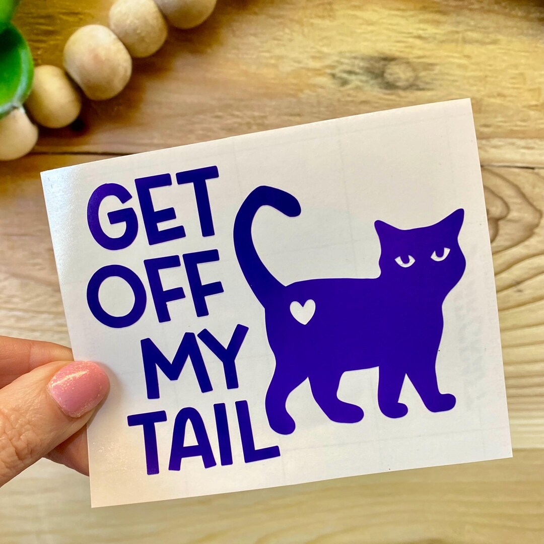 Get off My Tail Cat Decal, Version 1 - Etsy