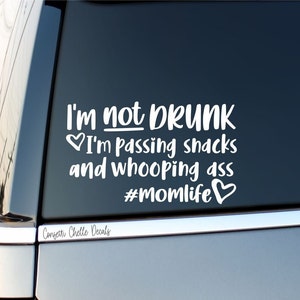I'm Not Drunk Decal | Funny Car Decal I'm Not Drunk I'm Passing Snacks and Whooping Ass Sticker ...