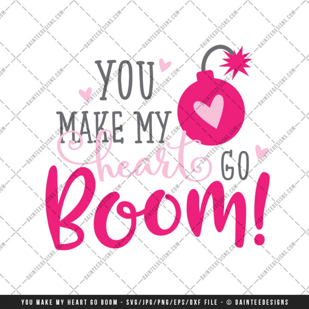 You Make My Heart Go Boom - SVG DXF PNG Vinyl Eps File Valentine's Day ...