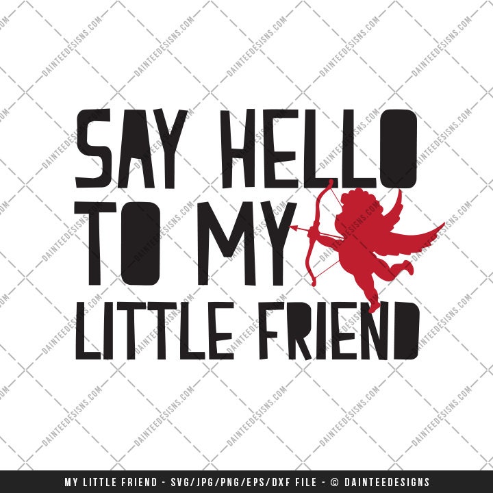 Say Hello to My Little Friend SVG DXF Png Eps File - Etsy