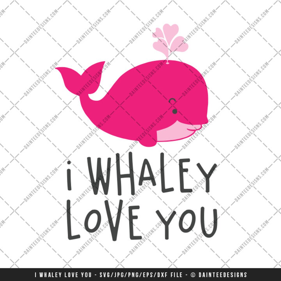I Whaley Love You - SVG DXF PNG Eps File Valentine's Day Valentines ...