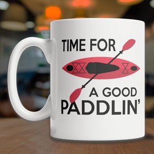 Funny Kayak Mug Funny Kayaker Gift Mug Time for a Paddling Mug Cool ...