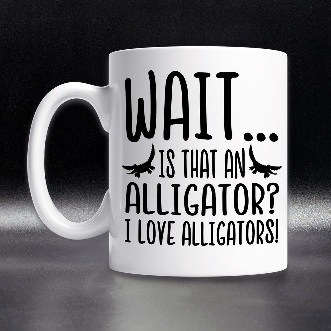Funny Alligator Coffee Mug: Reptile Lover Gift I Love Alligators - Etsy