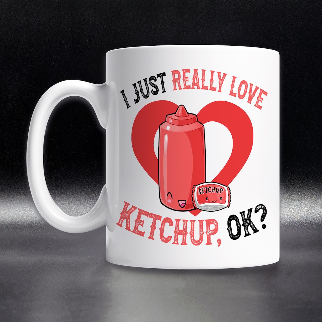 Cute Ketchup Mug, Ketchup Lovers Mug, Funny Ketchup Gift, I Love ...