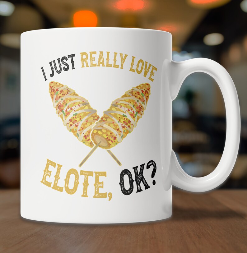 I Love Elote Mug Cute Elote Mug for Elote Lovers Elote - Etsy