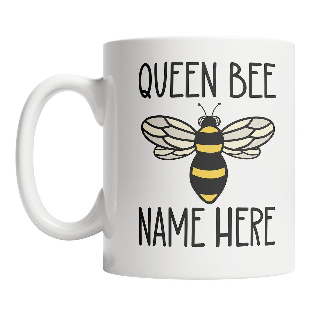 Custom Queen Bee Mug Personalized Queen Bee Gift Idea Queen Bee Name ...