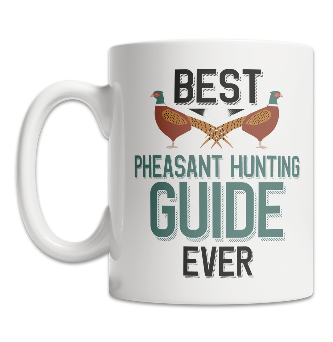 Best Pheasant Hunting Guide Mug - Cute Pheasant Guide Mug - Funny ...