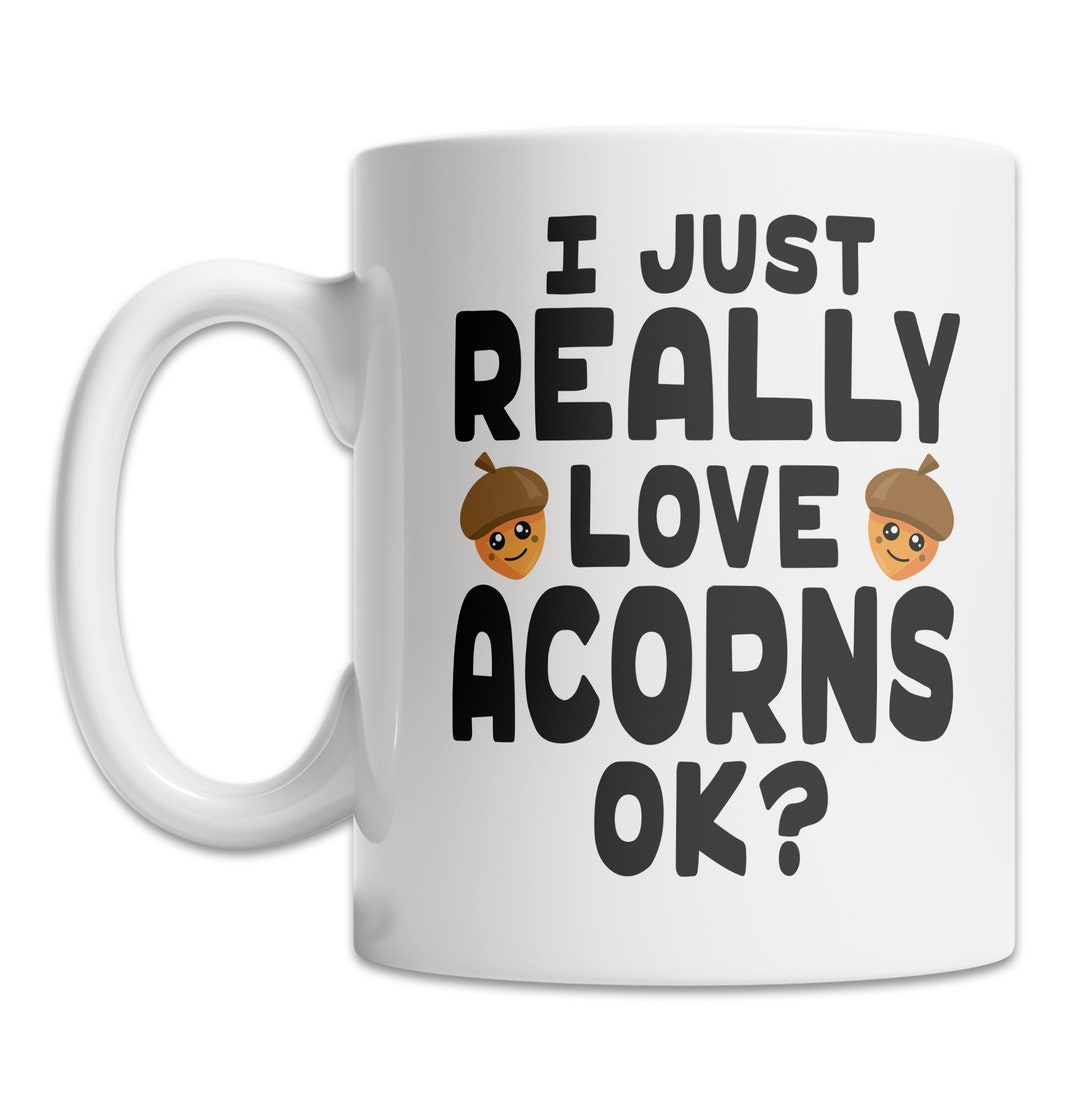 Kawaii Acorn Mug for Acorn Lovers Cute Acorn Gift Mug I Love Acorns Mug ...