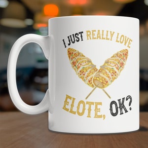 I Love Elote Mug Cute Elote Mug for Elote Lovers Elote Gift Mug Cute ...