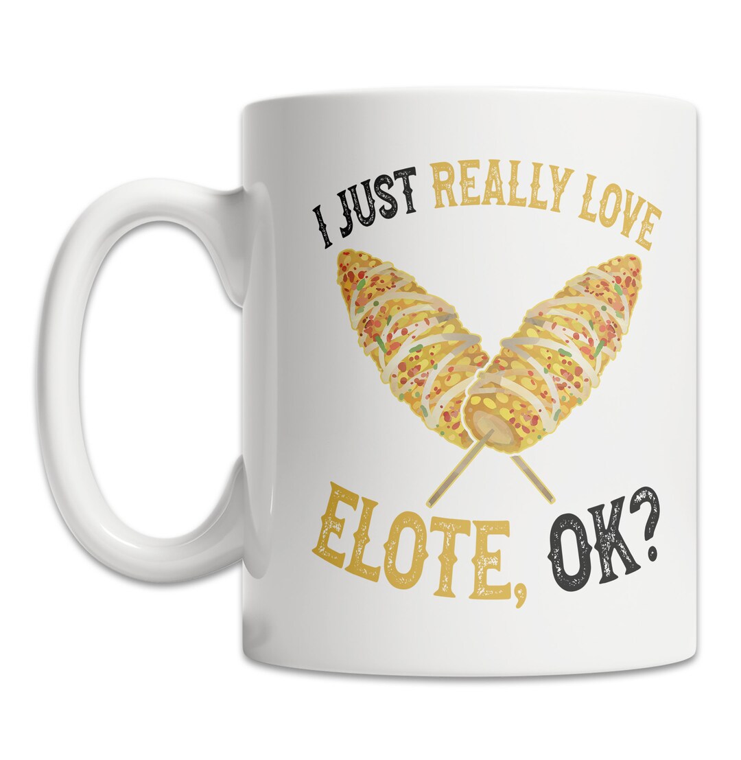 I Love Elote Mug Cute Elote Mug for Elote Lovers Elote Gift Mug Cute ...